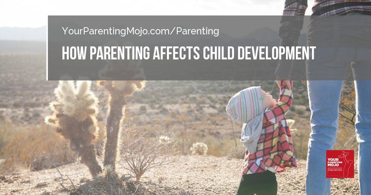 045: How parenting affects child development | Your Parenting Mojo