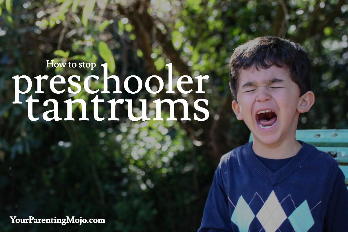 How to stop preschooler tantrums | Your Parenting Mojo