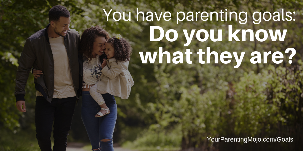078: You have parenting goals; do you know what they are? | Your ...