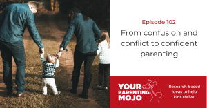 102: From confusion and conflict to confident parenting | Your ...