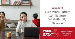 116: Turn Work-Family Conflict Into Work-Family Balance | Your ...